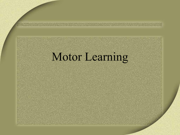Motor Learning Motor Learning