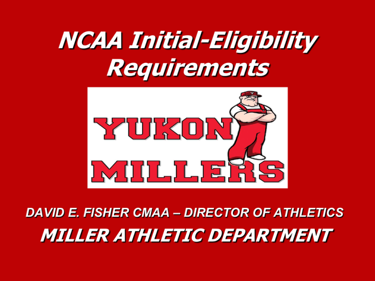 NCAA Eligibility Requirements NCAA Eligibility Requirements