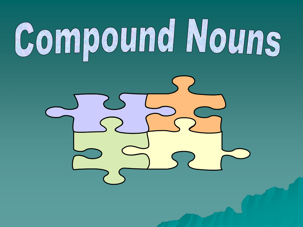 Compound Nouns Compound Nouns