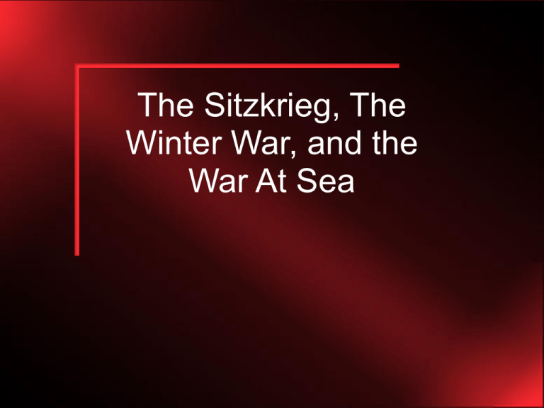The Sitzkrieg Winter War And War On The Sea The Sitzkrieg Winter War And War On The Sea