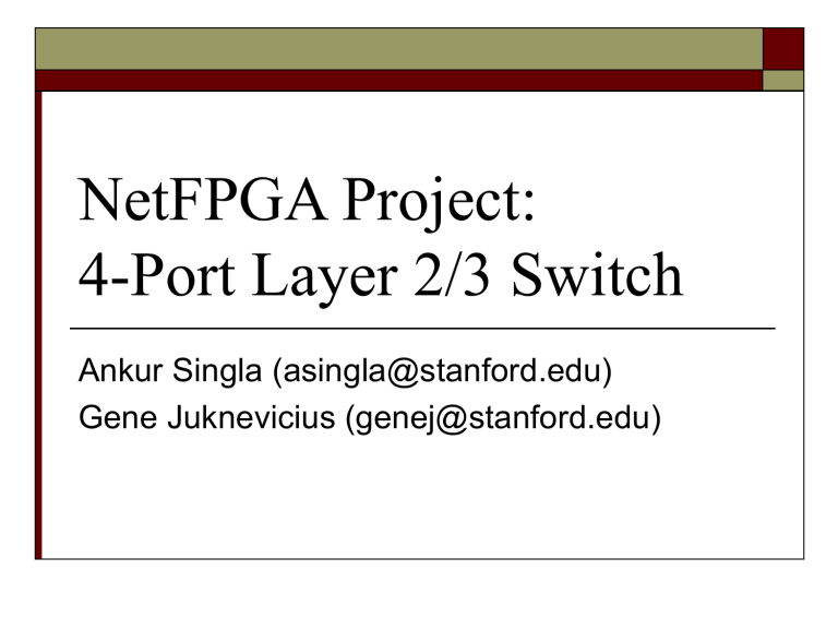 NetFPGA Project 1 4 Port Layer 2 3 Switch NetFPGA Project 1 4 Port Layer 2 3 Switch