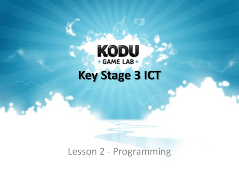 Key Stage 3 ICT Key Stage 3 ICT