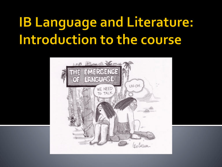 IB Language And Literature Introduction To The Course IB Language And Literature Introduction To The Course
