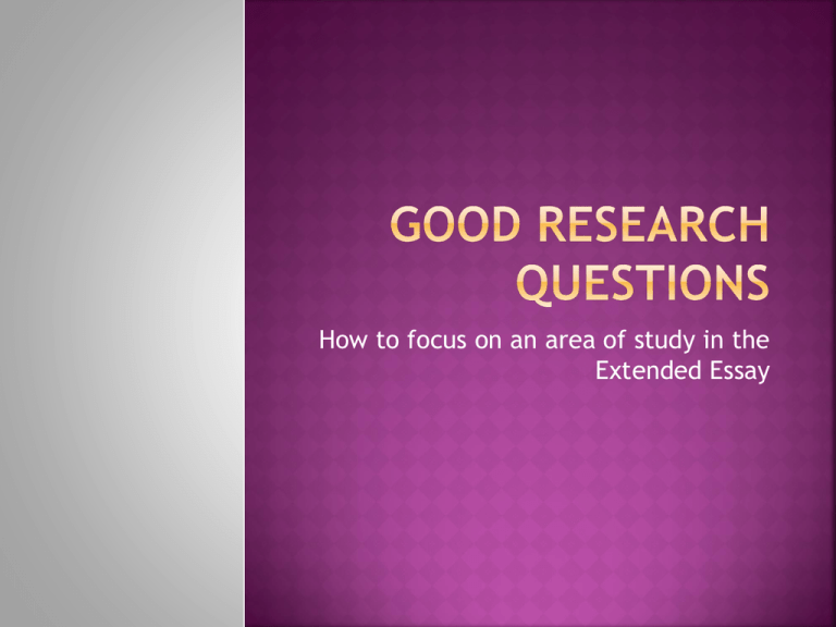 Good Research Questions Good Research Questions
