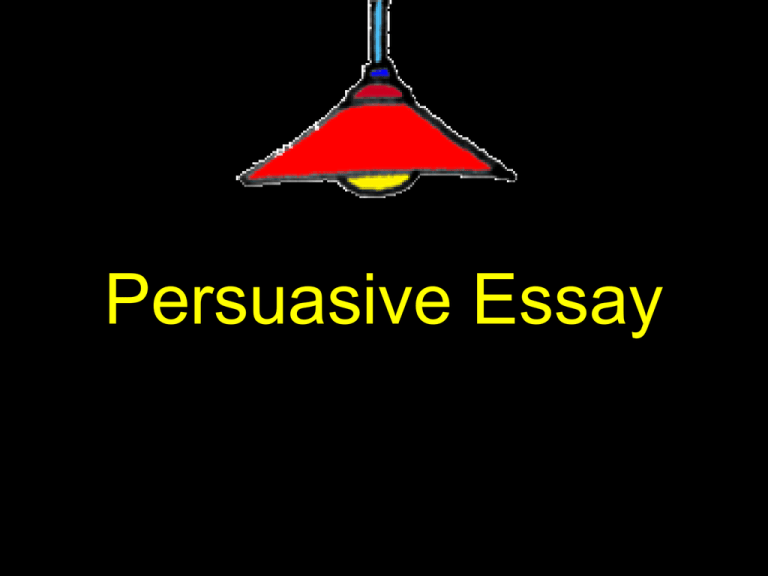 Persuasive Writing Persuasive Writing