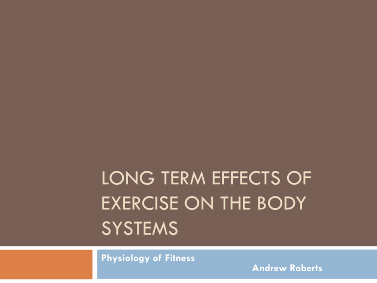 Long Term Effects Of Exercise On The Body Systems Long Term Effects Of Exercise On The Body Systems