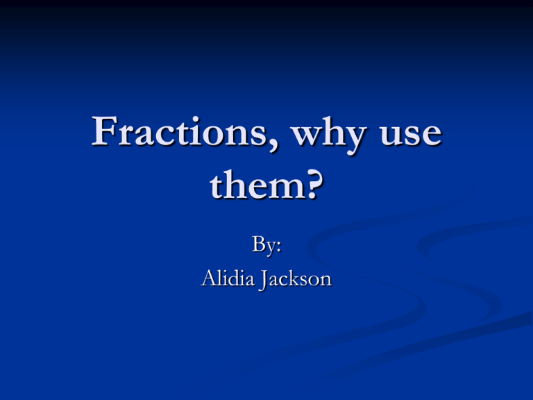 Fractions Why Use Them 