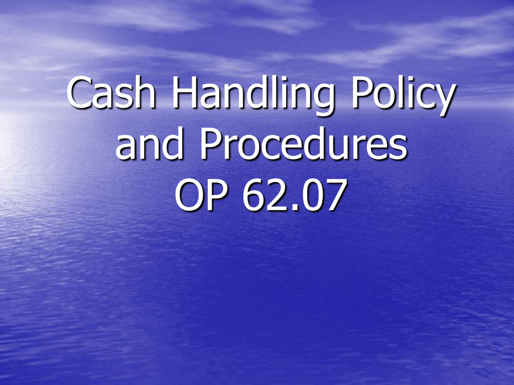 Cash Handling Policy And Procedures Internal Audit Cash Handling Policy And Procedures Internal Audit