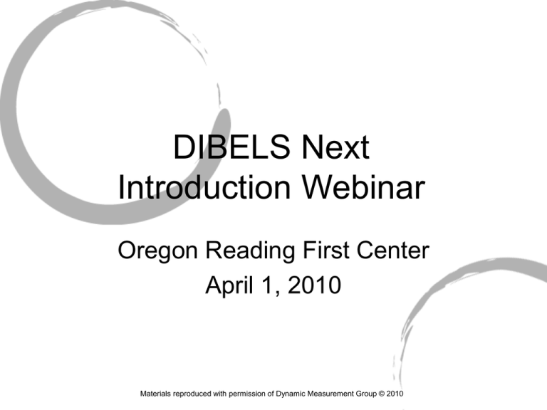 DIBELS Next Introduction Webinar DIBELS Next Introduction Webinar