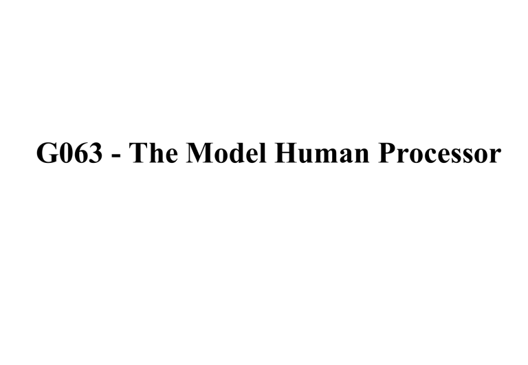 Model Human Processor Model Human Processor