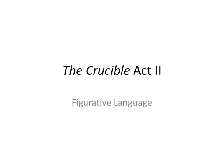 The Crucible Act II Figurative Language The Crucible Act II Figurative Language