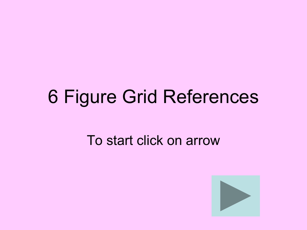 6 Figure Grid References 6 Figure Grid References