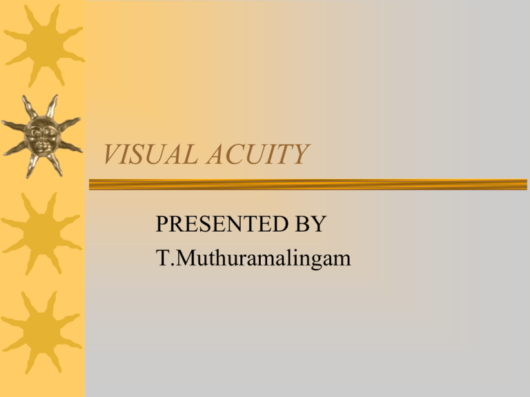 VISUAL ACUITY VISUAL ACUITY