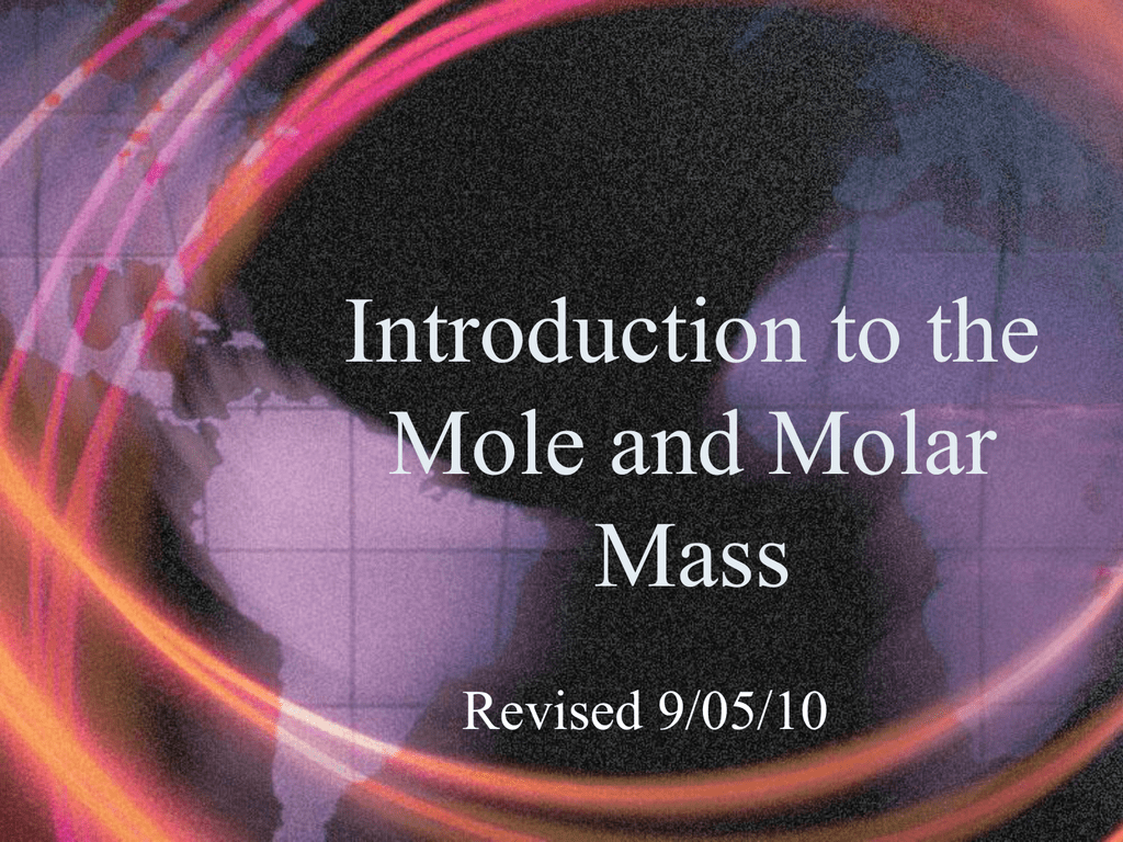 Introduction To The Mole And Molar Mass Introduction To The Mole And Molar Mass