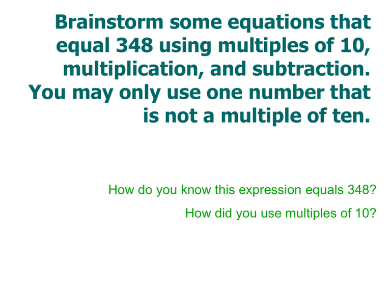 Brainstorm Some Equations That Equal 348 Using Multiples Of 10 Brainstorm Some Equations That Equal 348 Using Multiples Of 10