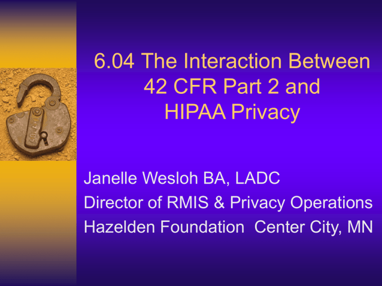 The Interaction Between 42 CFR Pt 2 And HIPAA Privacy The Interaction Between 42 CFR Pt 2 And HIPAA Privacy