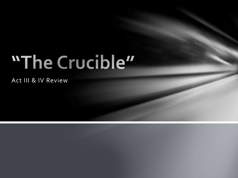The Crucible Acts III & IV Review Questions and Answers