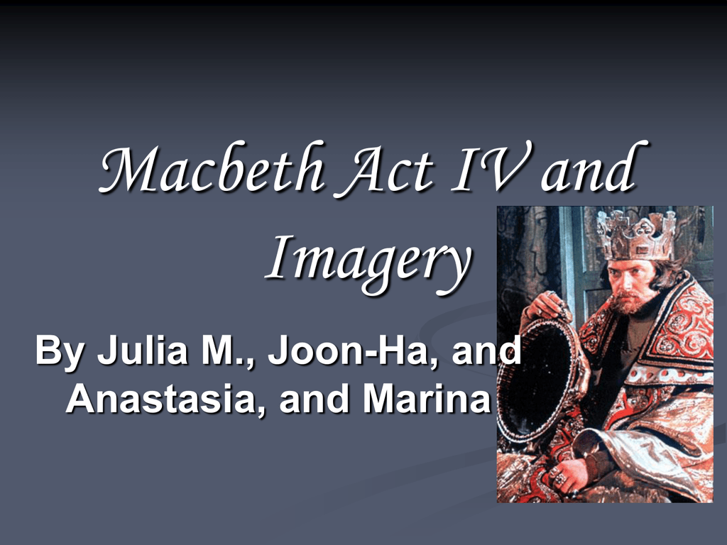 Macbeth Act IV And Imagery Macbeth Act IV And Imagery