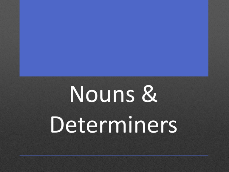 Nouns Determiners Nouns Determiners
