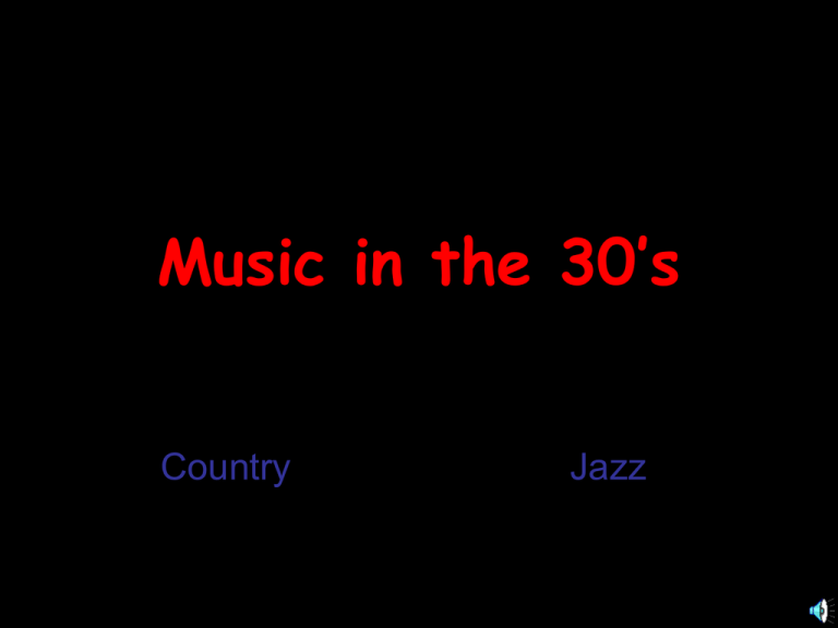 Music In The 30 s Music In The 30 s