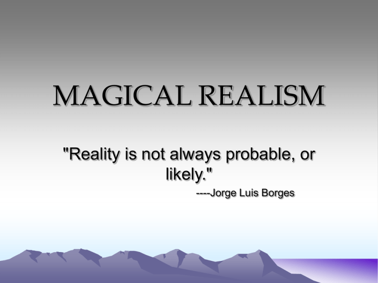 MAGICAL REALISM MAGICAL REALISM