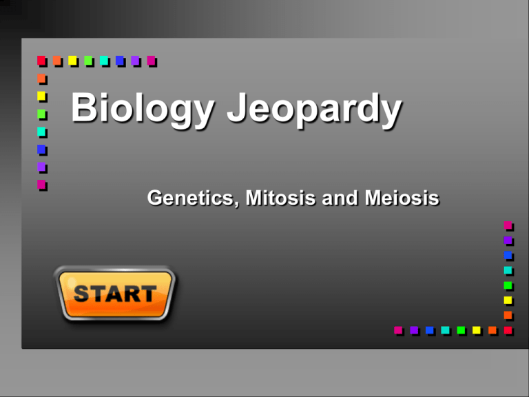 Heredity Cell Division Jeopardy Heredity Cell Division Jeopardy