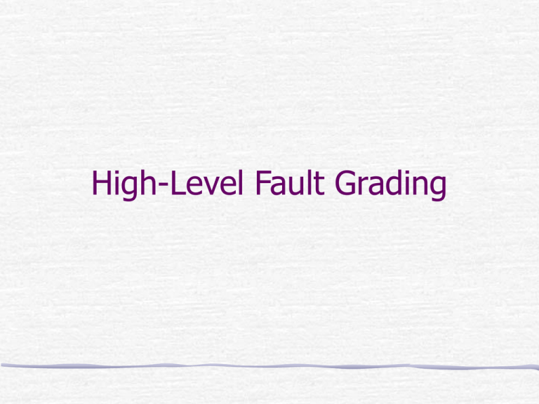 High-Level Fault Grading High-Level Fault Grading