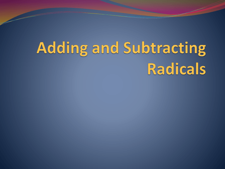 Adding And Subtracting Radicals