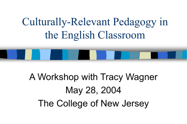 Culturally Relevant Pedagogy In The English Classroom Culturally Relevant Pedagogy In The English Classroom