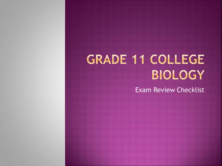 Grade 11 College Biology Exam Review Checklist Grade 11 College Biology Exam Review Checklist
