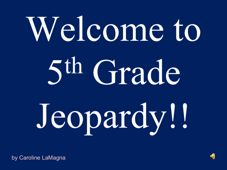 5th Grade Jeopardy 5th Grade Jeopardy