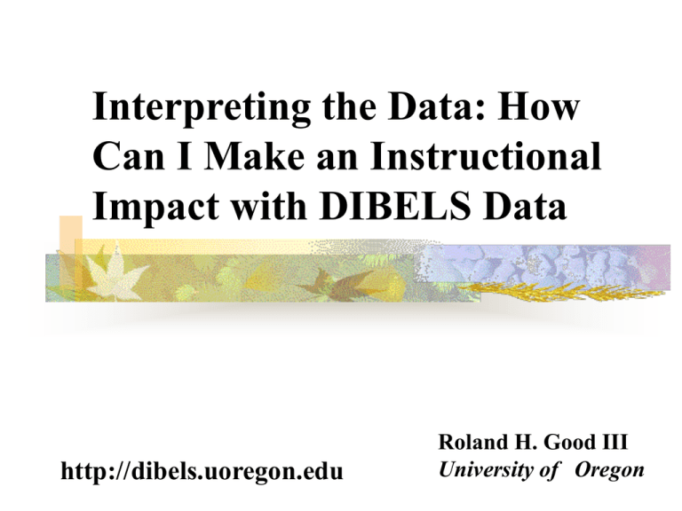 How Do We Make Educational Decisions With DIBELS How Do We Make Educational Decisions With DIBELS
