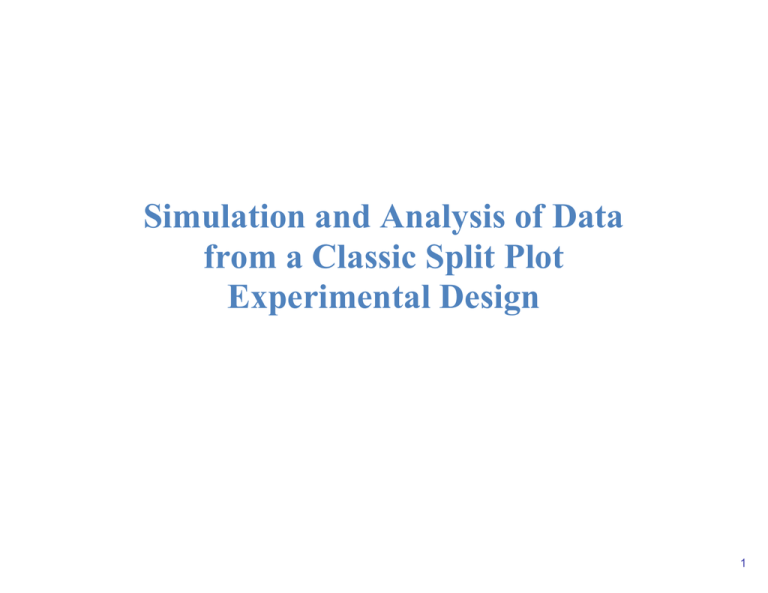 Simulation and Analysis of Data from a Classic Split Plot Experimental ...