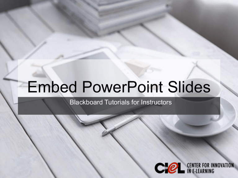 Embed PowerPoint Slides Blackboard Tutorials For Instructors