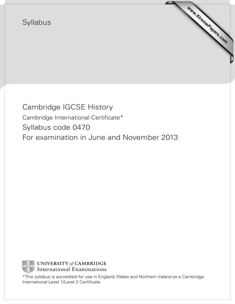 Syllabus Cambridge IGCSE History Syllabus Code 0470 Syllabus Cambridge IGCSE History Syllabus Code 0470