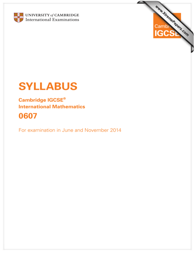 SYLLABUS 0607 Cambridge IGCSE International Mathematics SYLLABUS 0607 Cambridge IGCSE International Mathematics