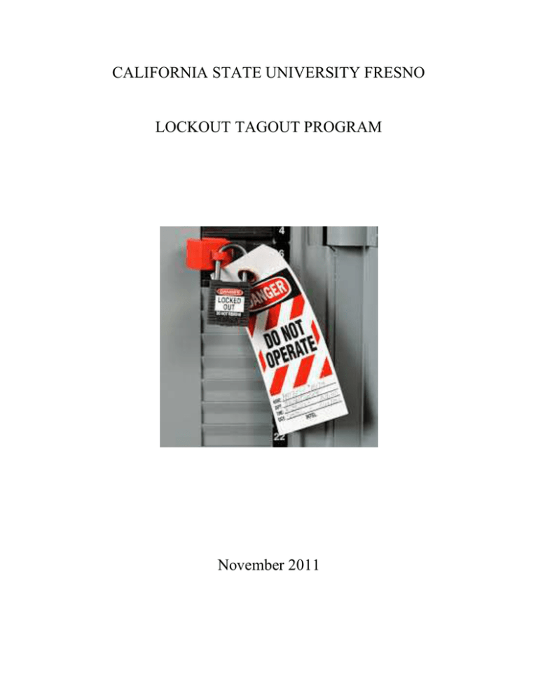 CALIFORNIA STATE UNIVERSITY FRESNO LOCKOUT TAGOUT PROGRAM November 2011
