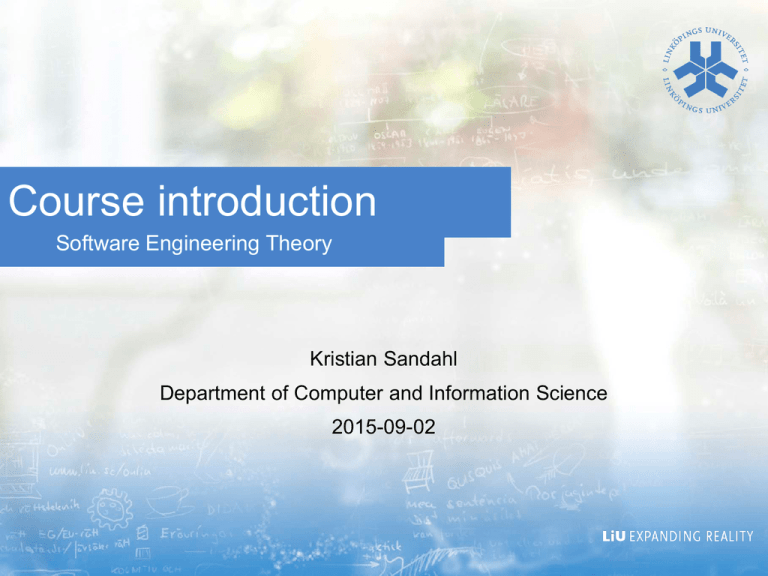 Course introduction Software Engineering Theory Kristian Sandahl ...