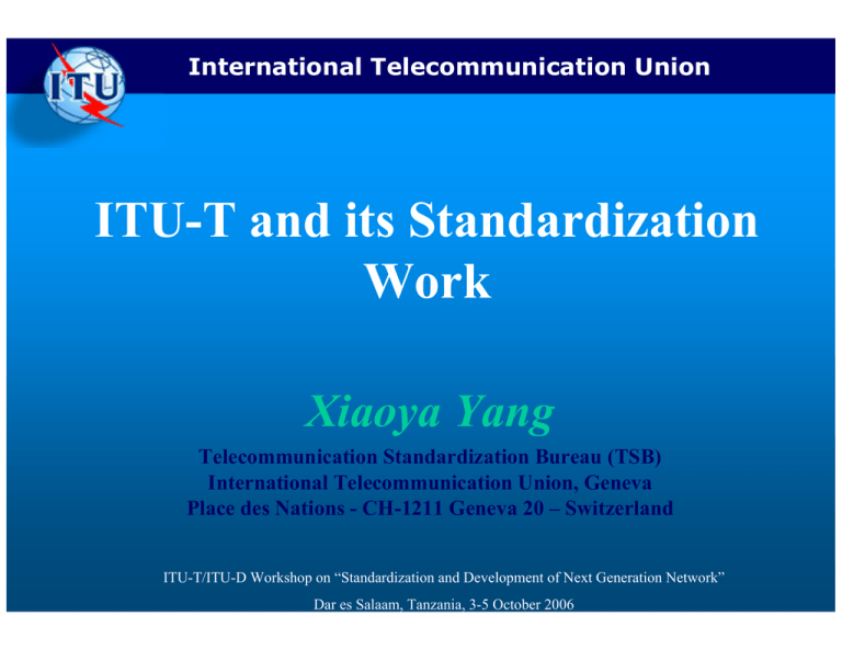 ITU-T and its Standardization Work Xiaoya Yang International ...