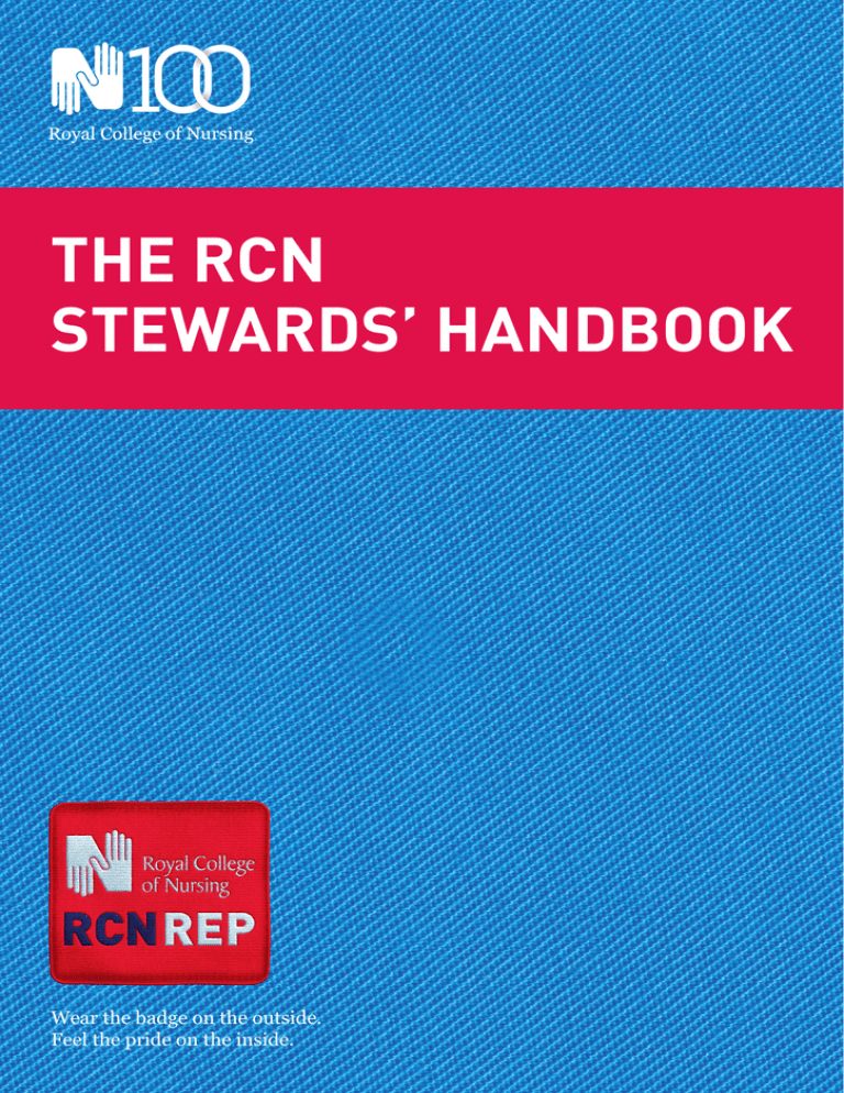 THE RCN STEWARDS’ HANDBOOK Wear the badge on the outside.
