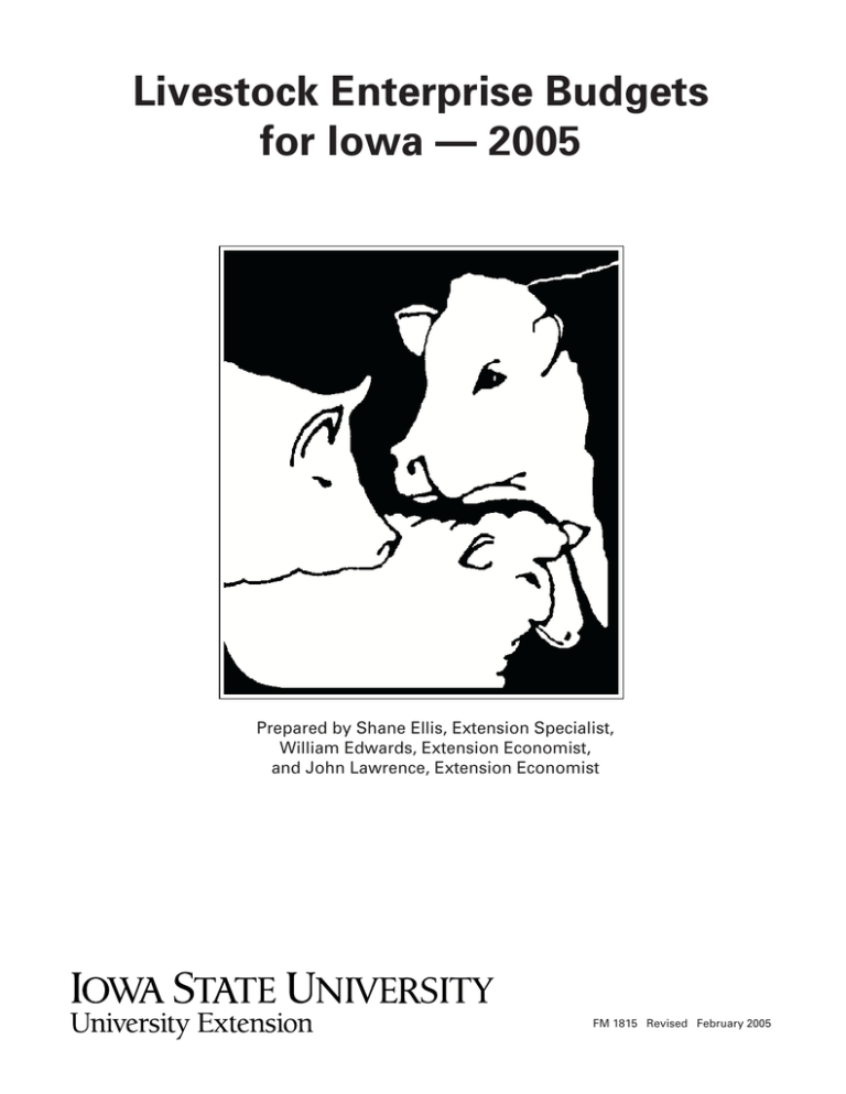 Livestock Enterprise Budgets For Iowa 2005 Livestock Enterprise Budgets For Iowa 2005