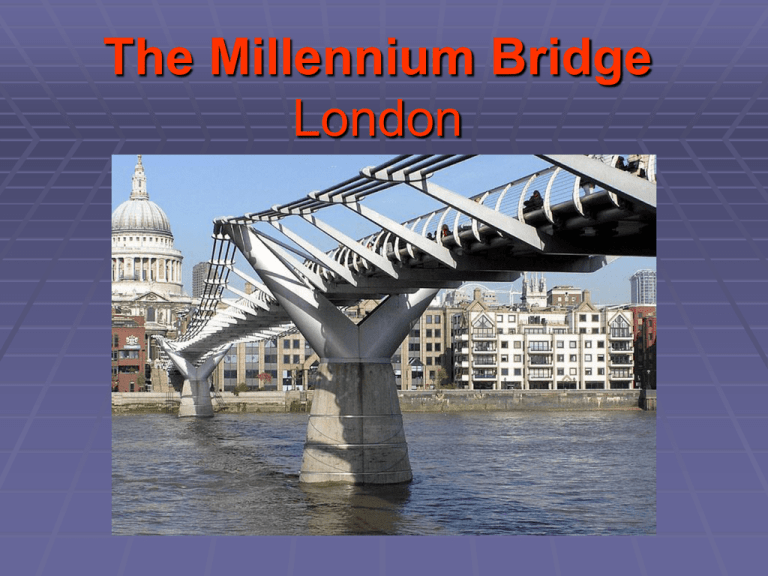 Millennium Bridge: Design, Problems & Solutions