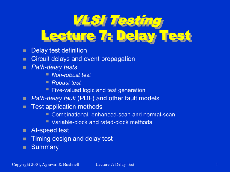 VLSI Testing Lecture 7 Delay Test Delay Test Definition