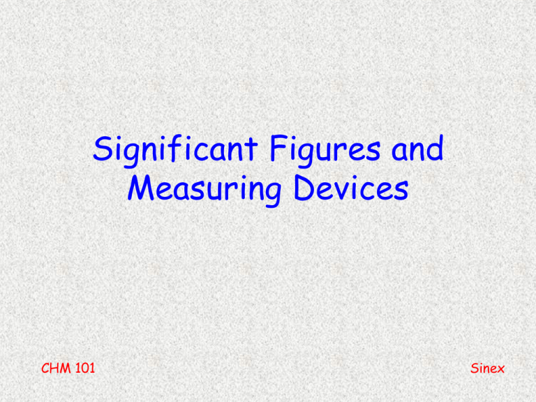 Significant Figures And Measuring Devices CHM 101 Sinex