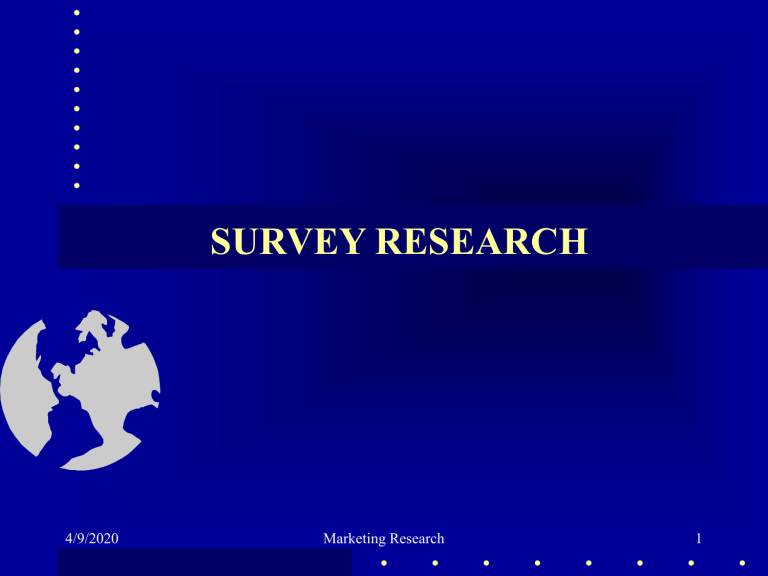 SURVEY RESEARCH 7 17 2016 Marketing Research 1 SURVEY RESEARCH 7 17 2016 Marketing Research 1