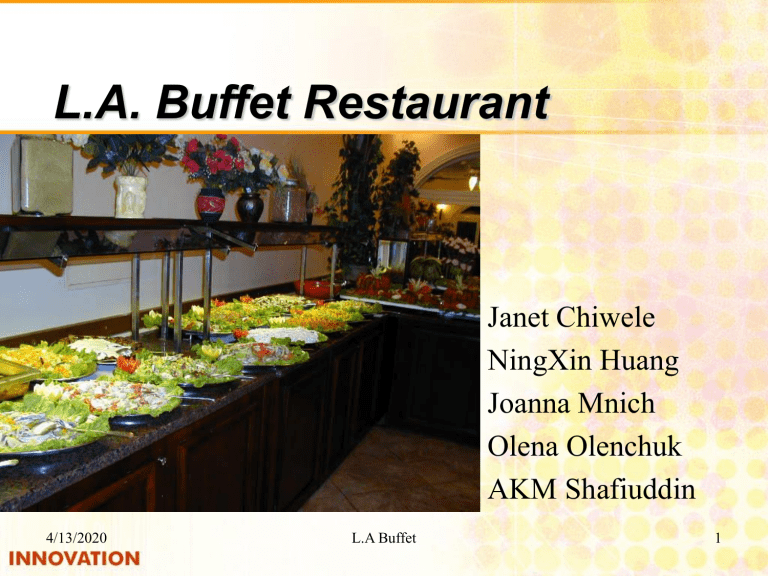 L A Buffet Restaurant Janet Chiwele NingXin Huang Joanna Mnich
