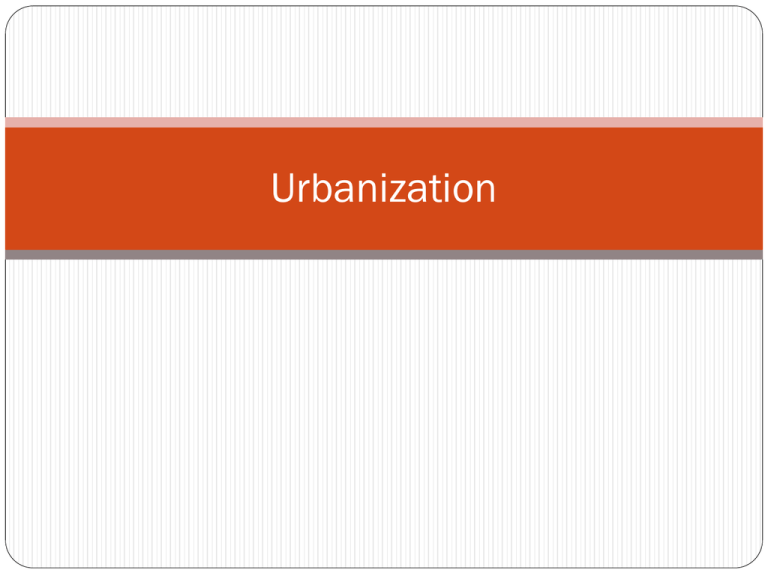 Urbanization Urbanization