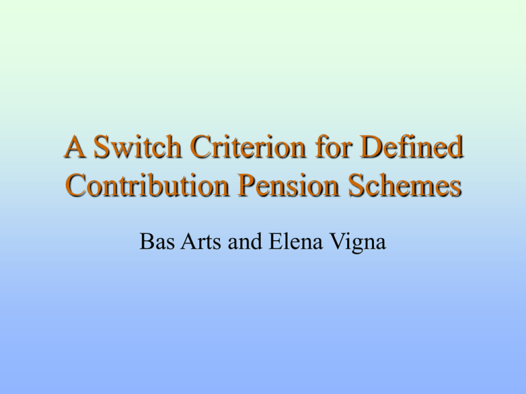 A Switch Criterion For Defined Contribution Pension Schemes A Switch Criterion For Defined Contribution Pension Schemes