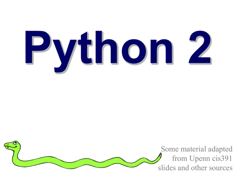 Python 2 Some Material Adapted From Upenn Cis391 Slides And Other Sources