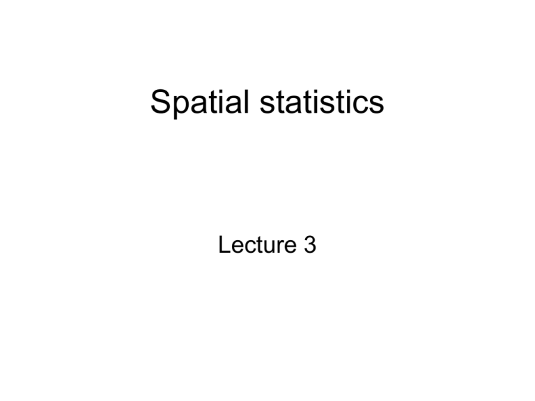 Spatial Statistics Lecture 3